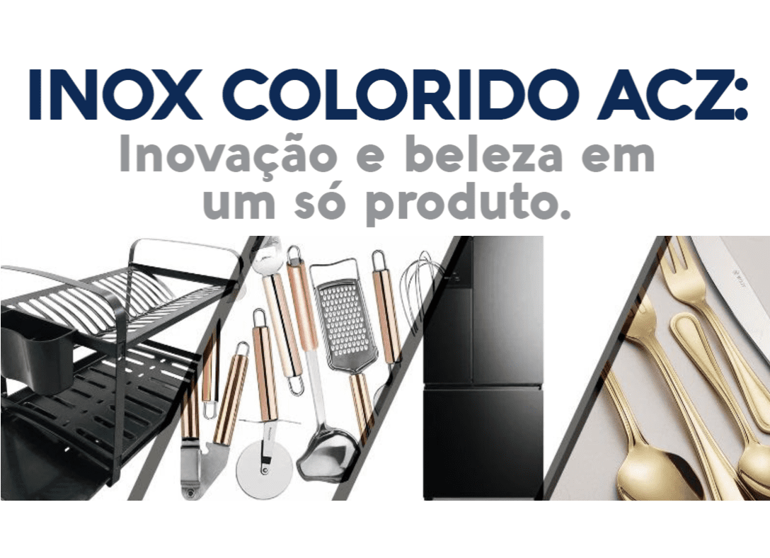 Novidade no mercado: INOX COLORIDO ! – ACZ Inox